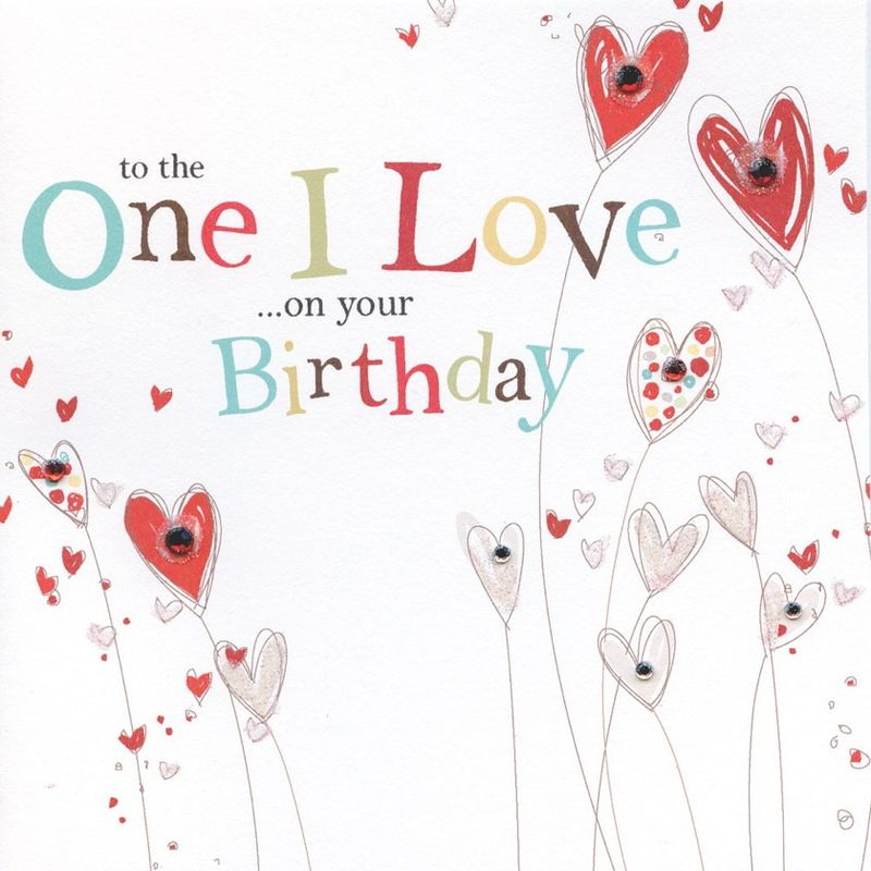 To The One I Love On Your Birthday Card Karenza Paperie To The One I Love On Your Birthday Card Karenza Paperie